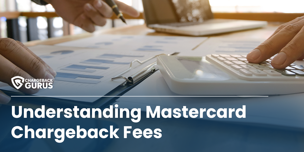 Understanding Mastercard Chargeback Fees